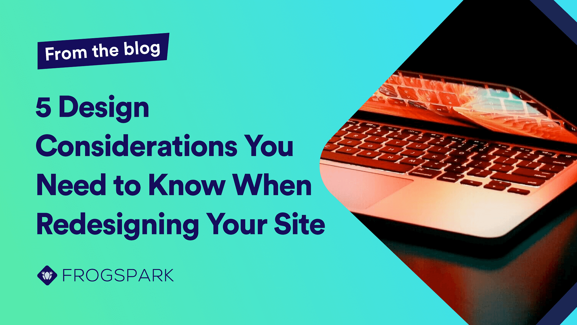 5 Factors To Consider When Redesigning a Website - Frogspark
